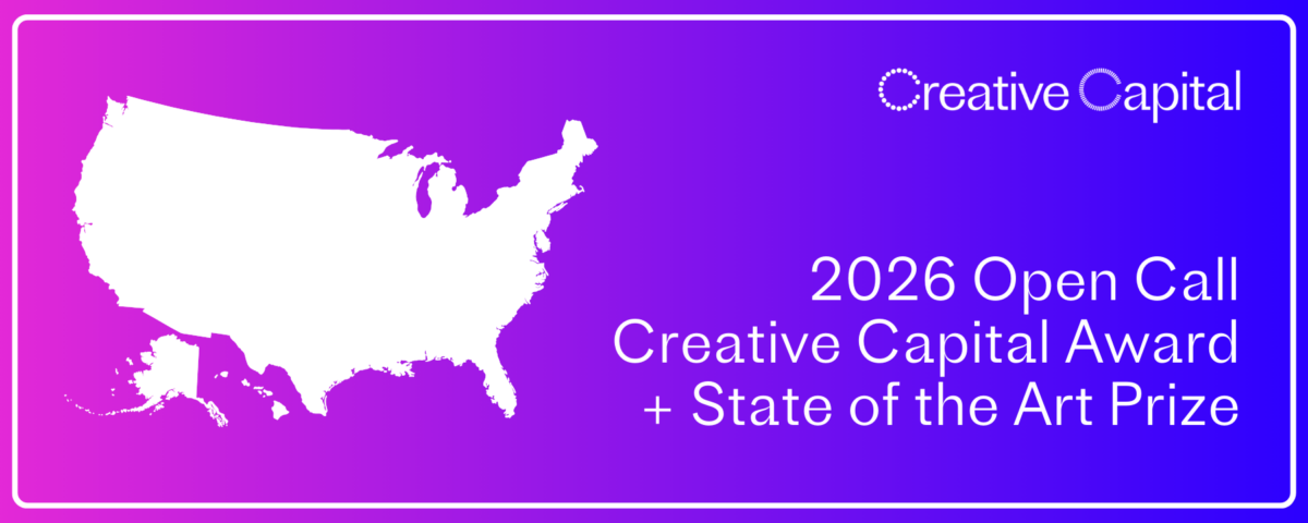 Creative Capital Open Call | Creative Capital